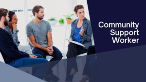 What Does a Community Support Worker Do? Explained - Burling Toned ...
